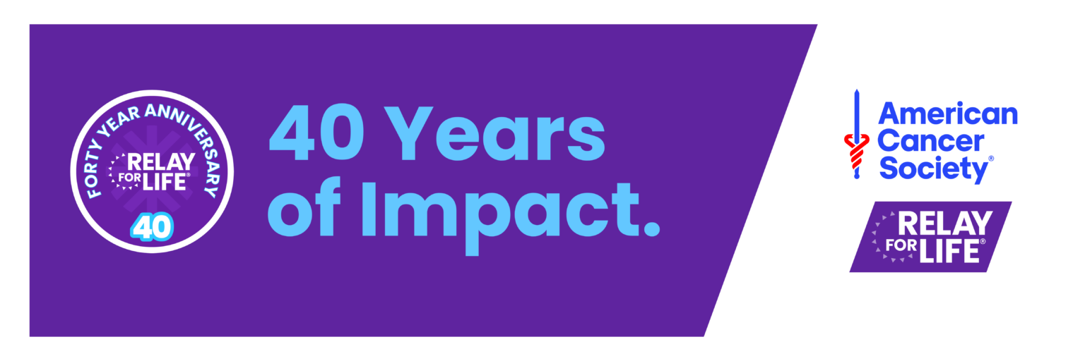 40 Years of Impact | Relay For Life 2025 - American Cancer Society ...